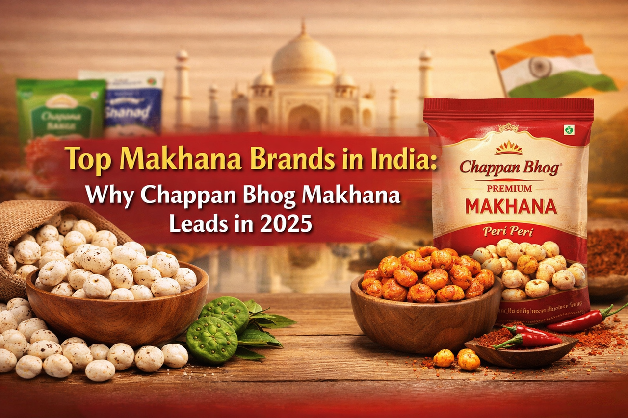 Top Makhana Brands in India: Why Chappan Bhog Makhana Leads in 2025!